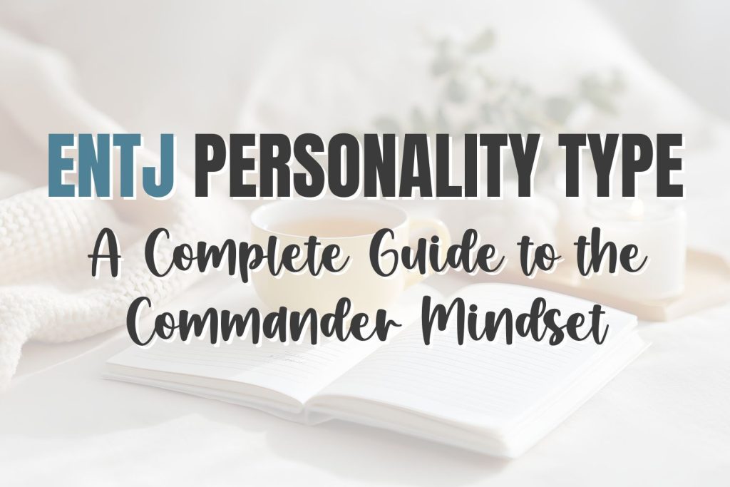 ENTJ Personality Type: A Complete Guide to the Commander Mindset